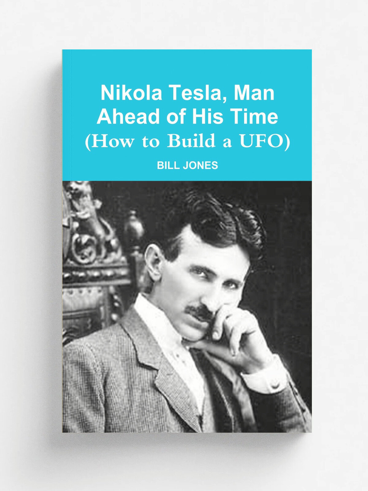 Nikola Tesla, Man Ahead of His Time (How to Build a UFO)