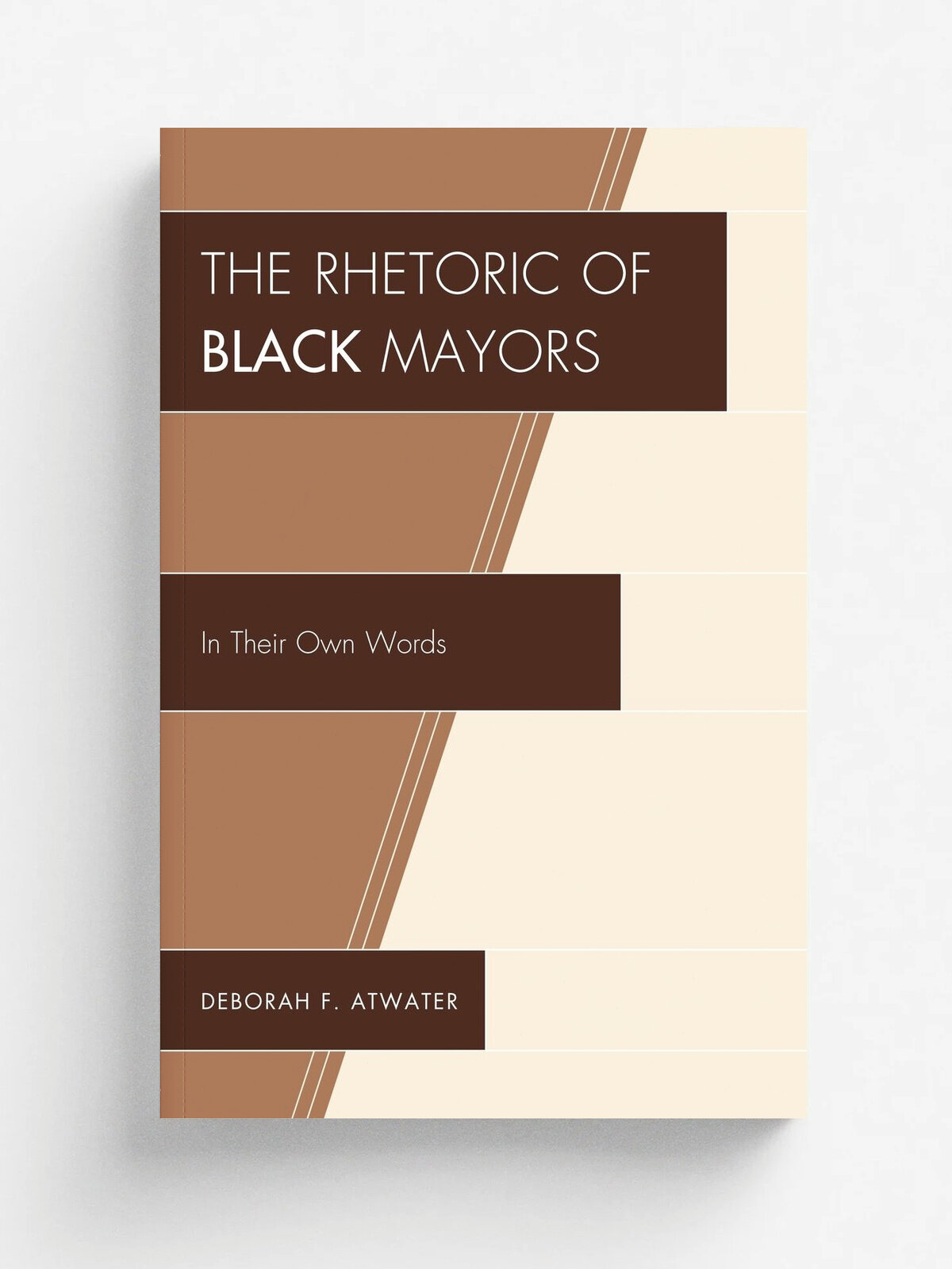 The Rhetoric of Black Mayors. In Their Own Words