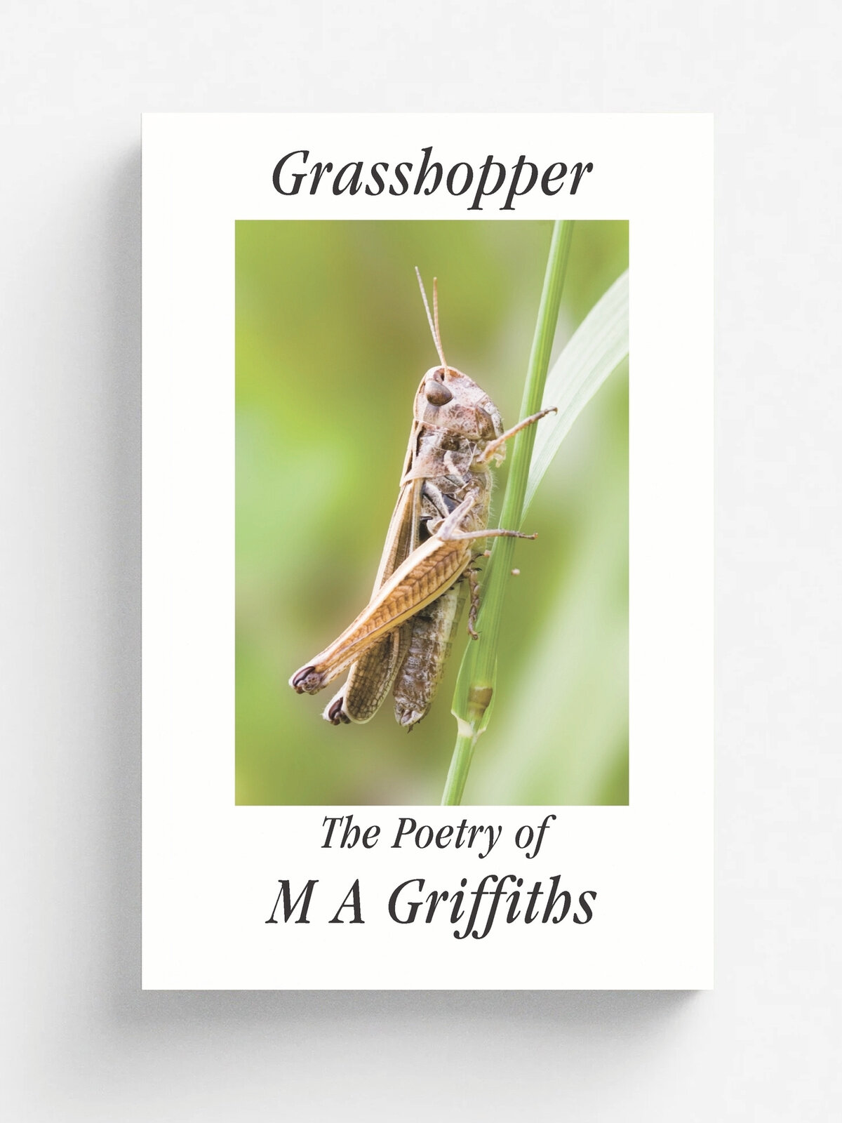 Grasshopper. The Poetry of M a Griffiths