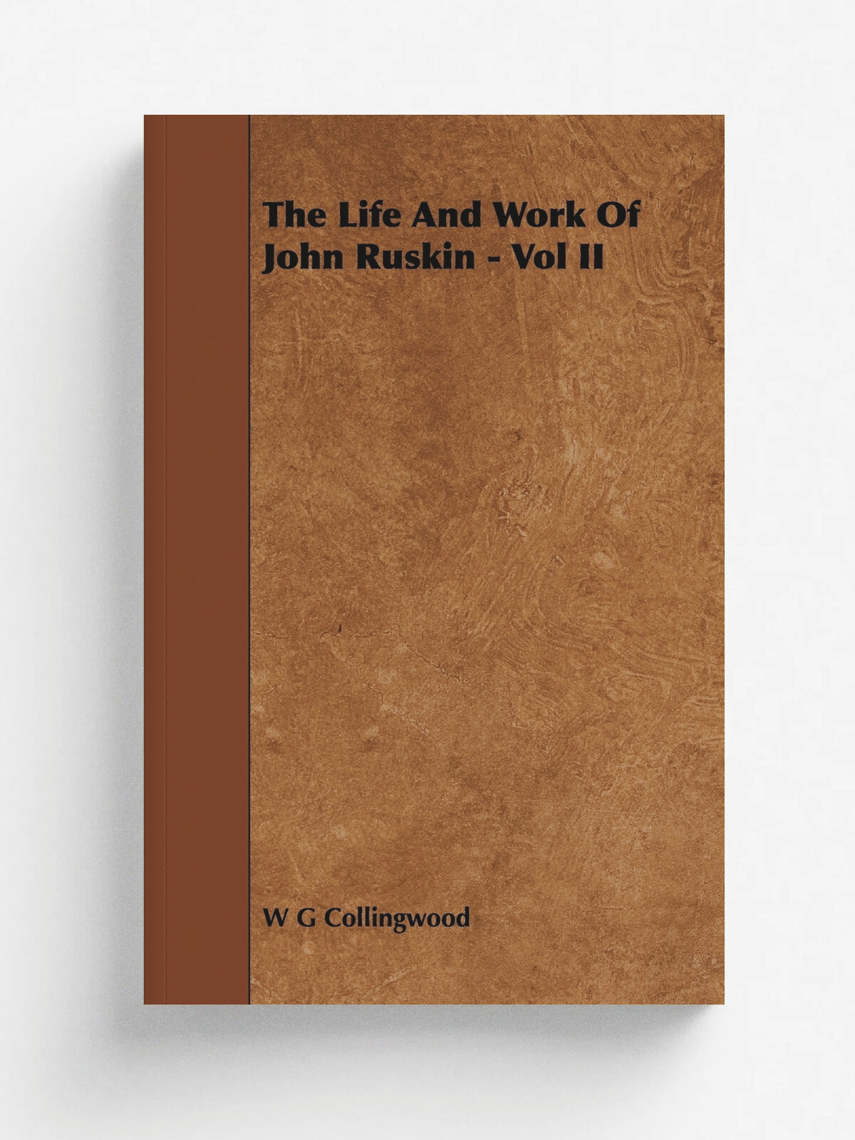 The Life And Work Of John Ruskin - Vol II