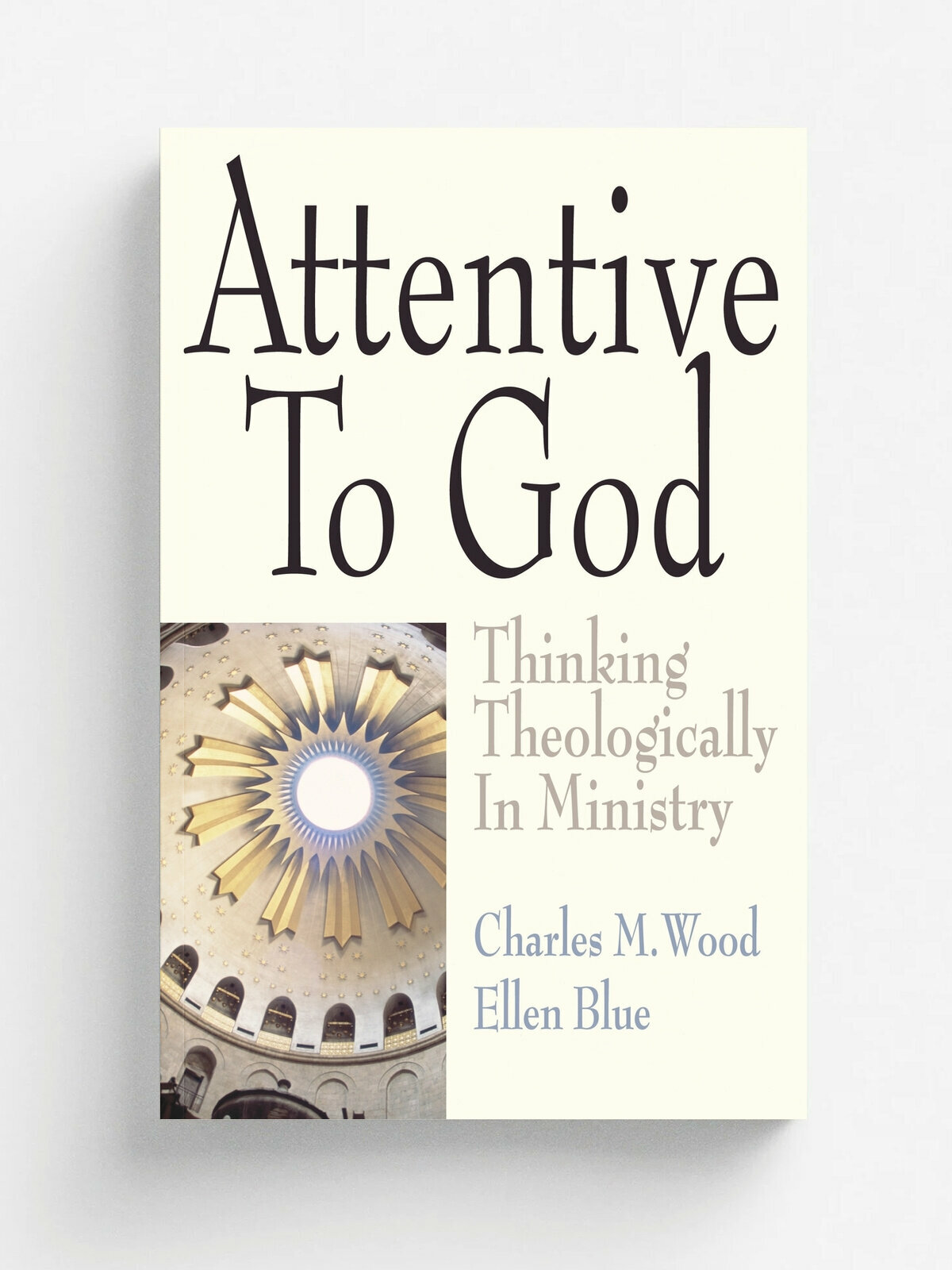 Attentive to God. Thinking Theologically in Ministry