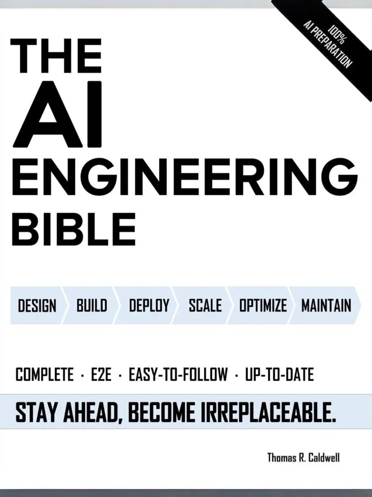 The AI Engineering Bible: Печатная версия, Thomas R. Caldwell, 2025