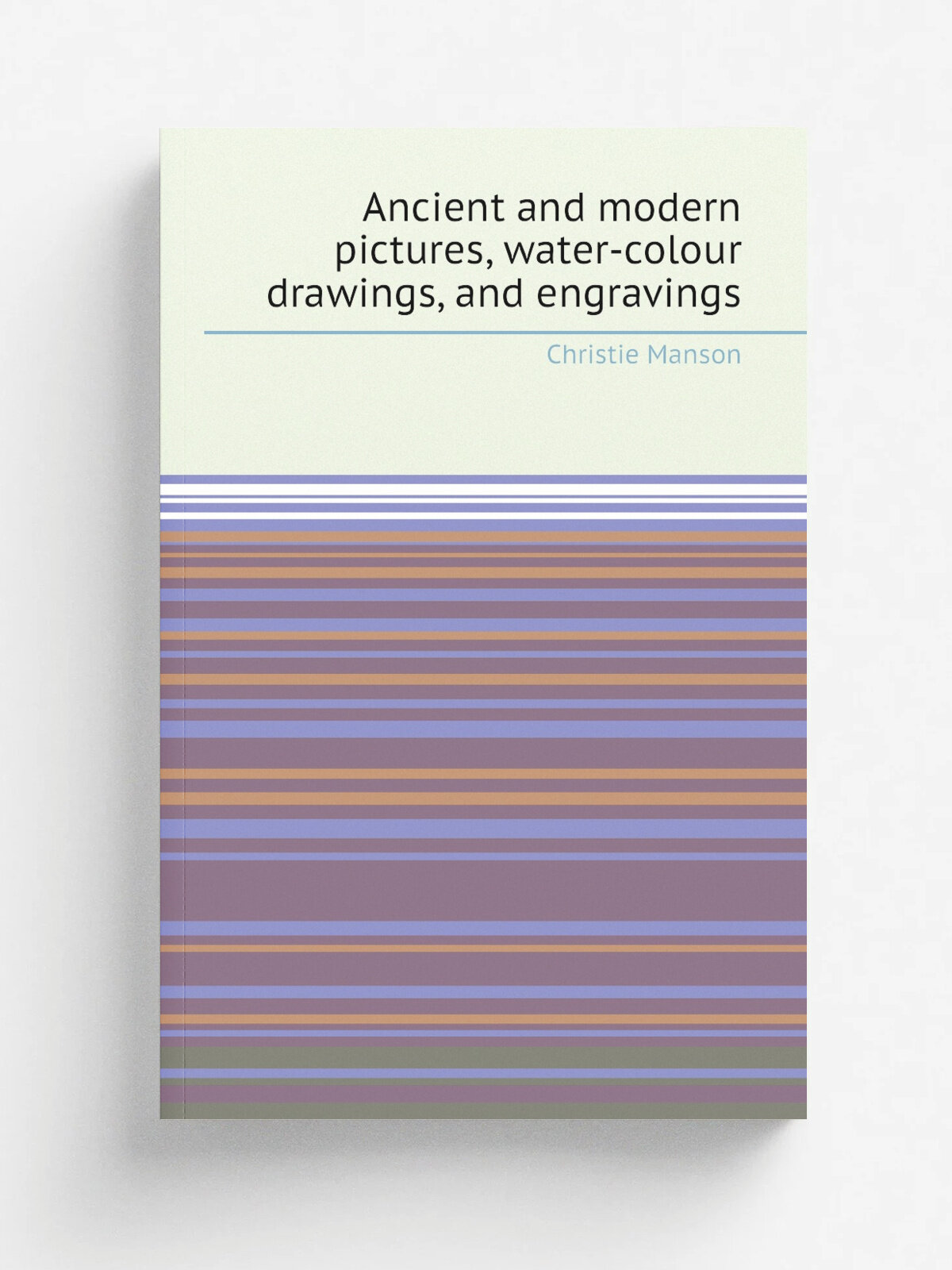 Ancient and modern pictures, water-colour drawings, and engravings