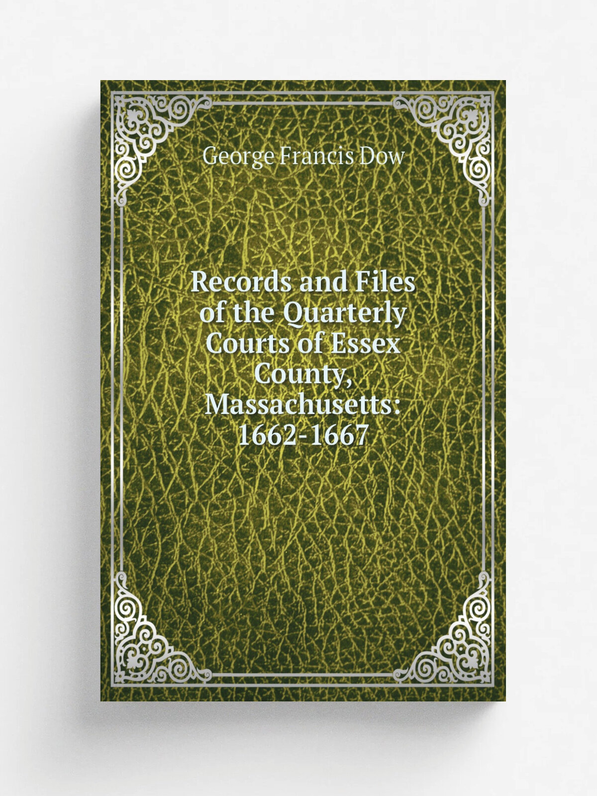 Records and Files of the Quarterly Courts of Essex County, Massachusetts: 1662-1667 | George Francis Dow | Репринт