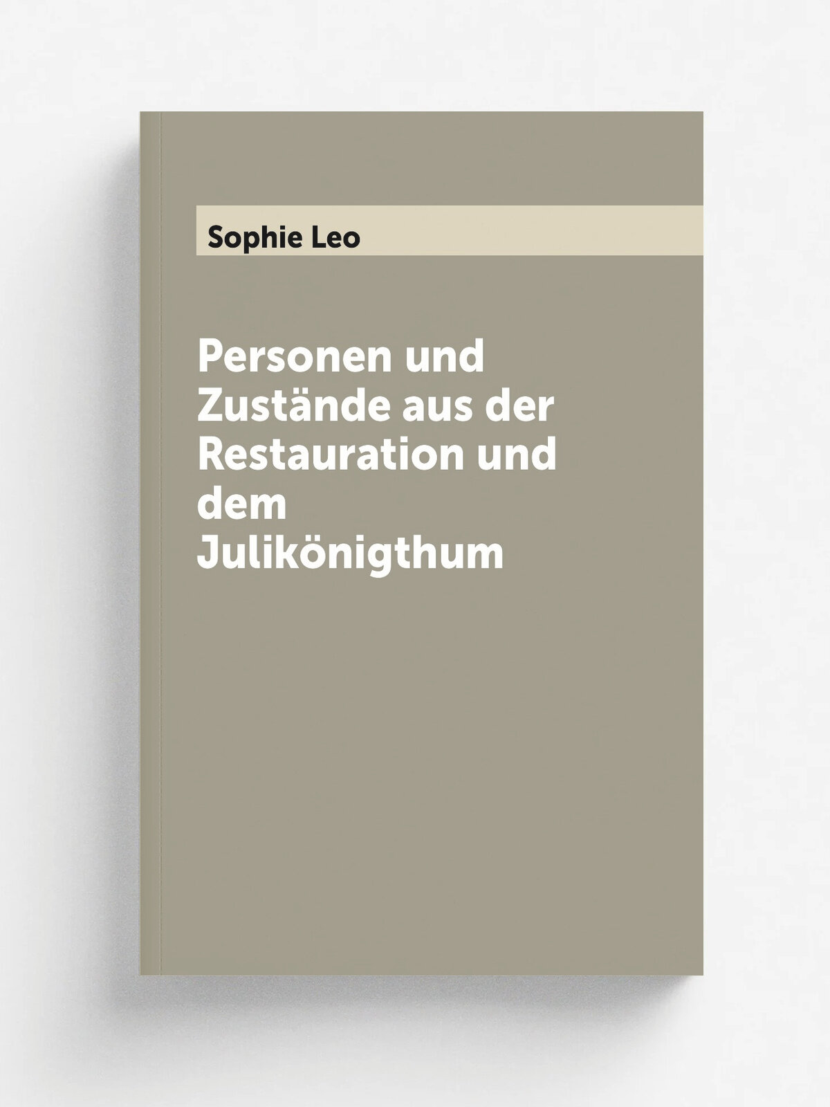 Personen und Zust.nde aus der Restauration und dem Julik.nigthum