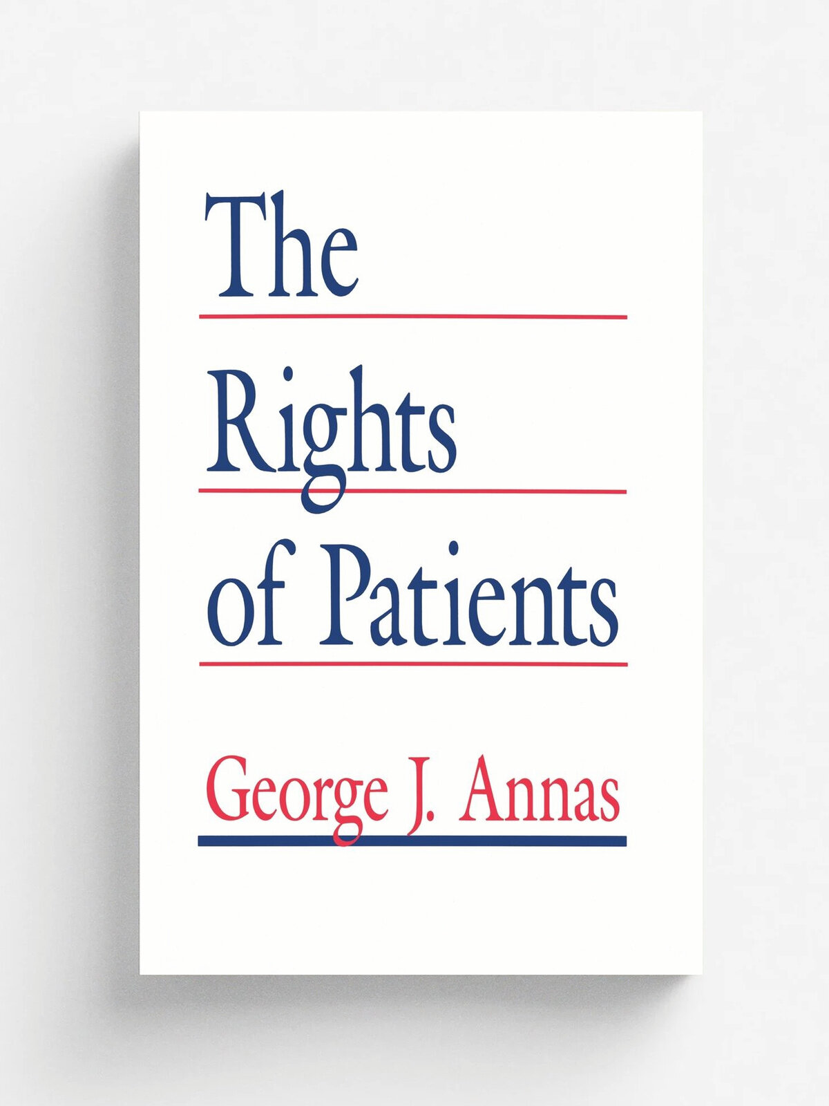 The Rights of Patients. The Basic ACLU Guide to Patient Rights
