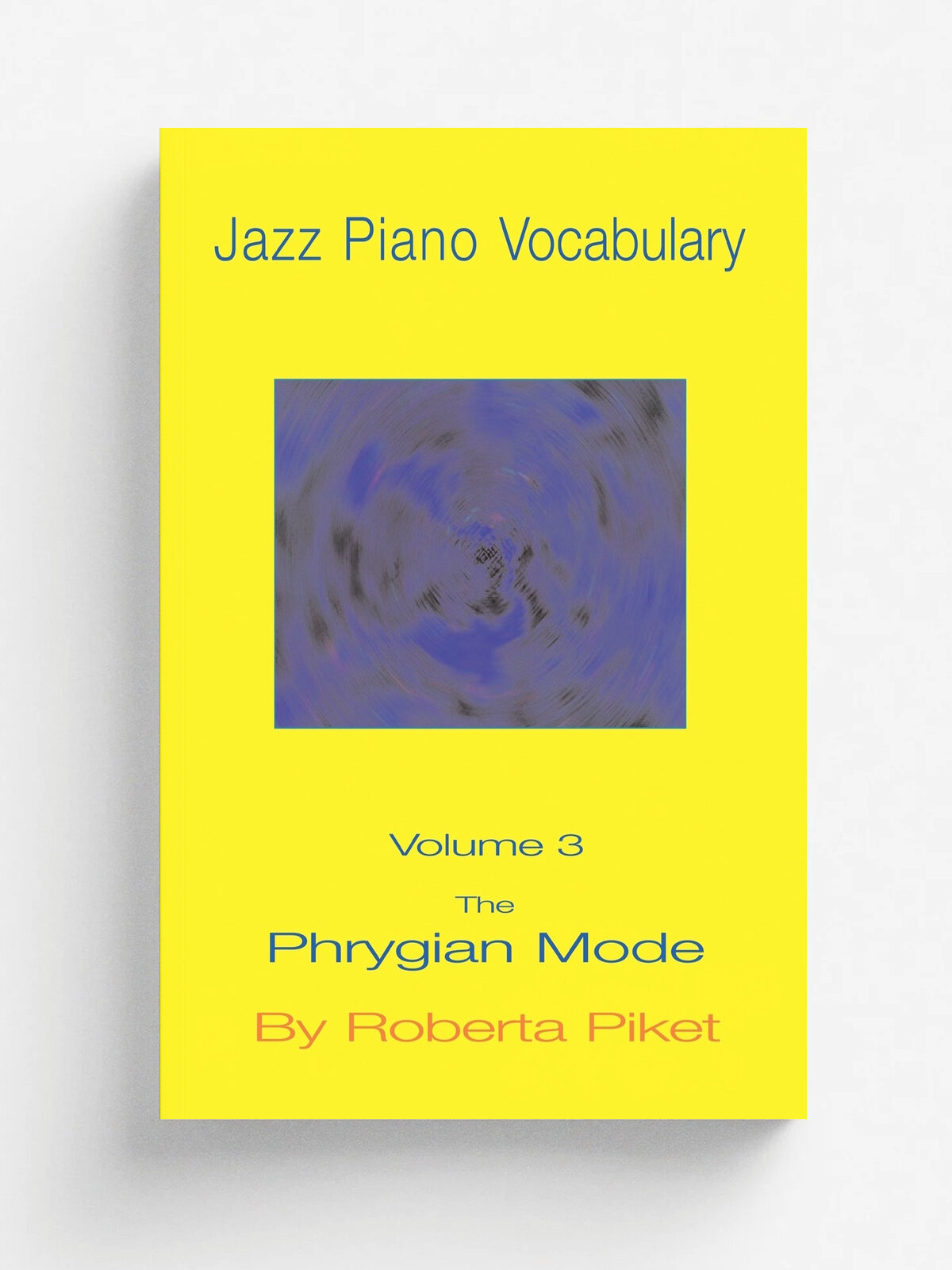 Jazz Piano Vocabulary Volume 3. The Phrygian Mode