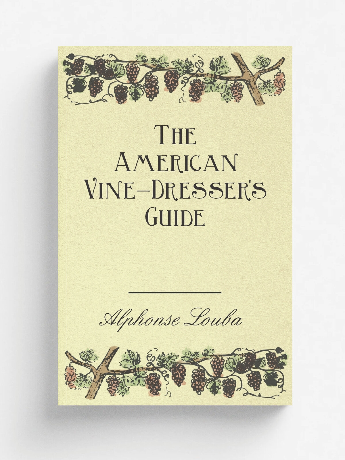 The American Vine-Dresser's Guide