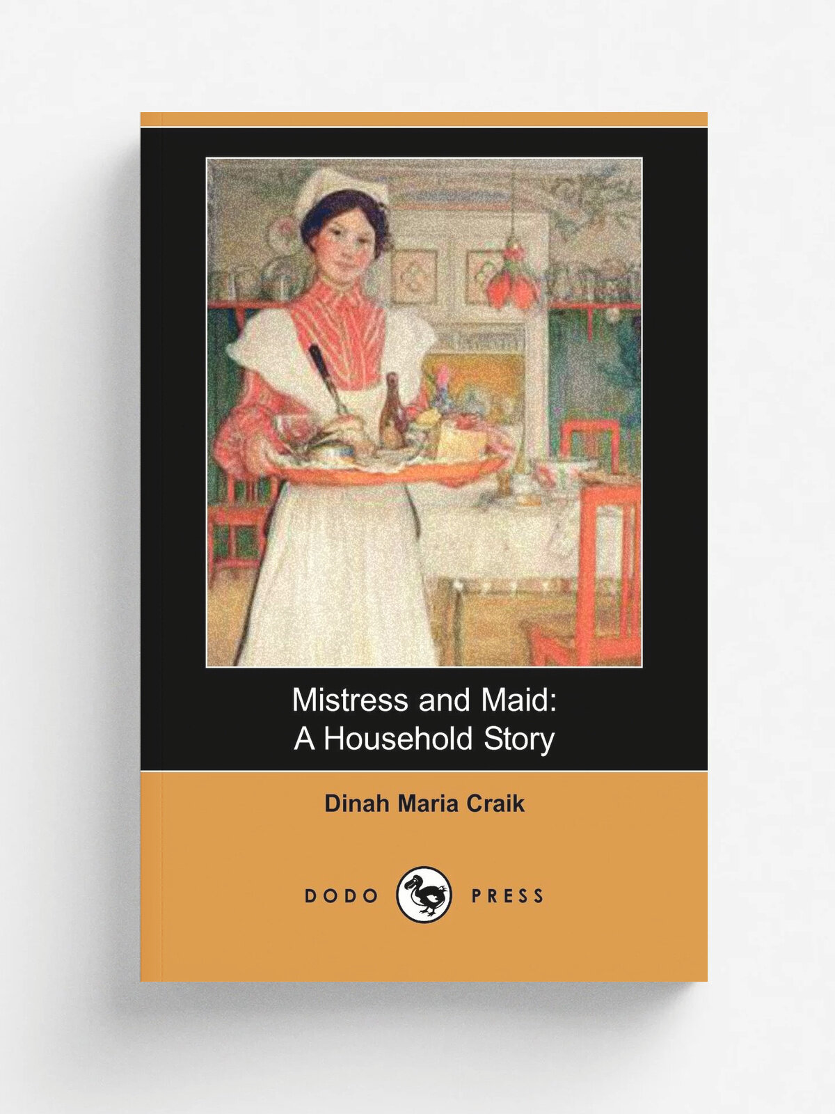 Mistress and Maid. A Household Story (Dodo Press)