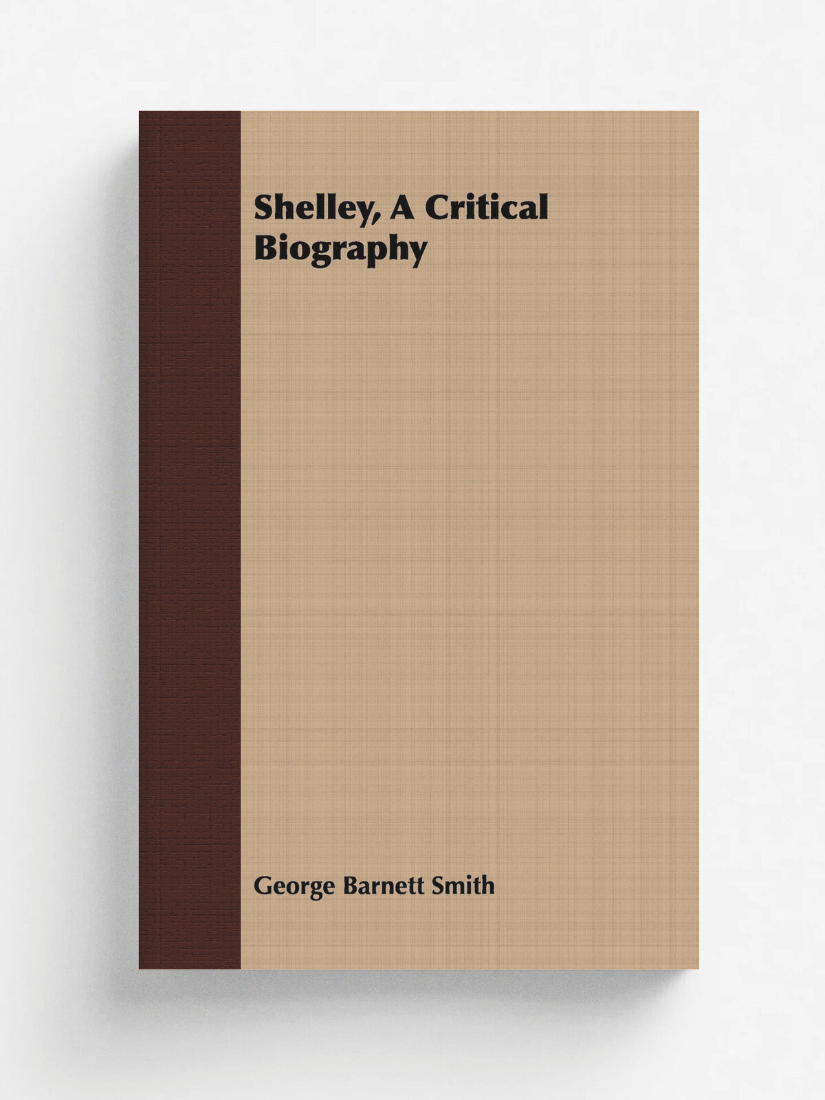 Shelley, A Critical Biography