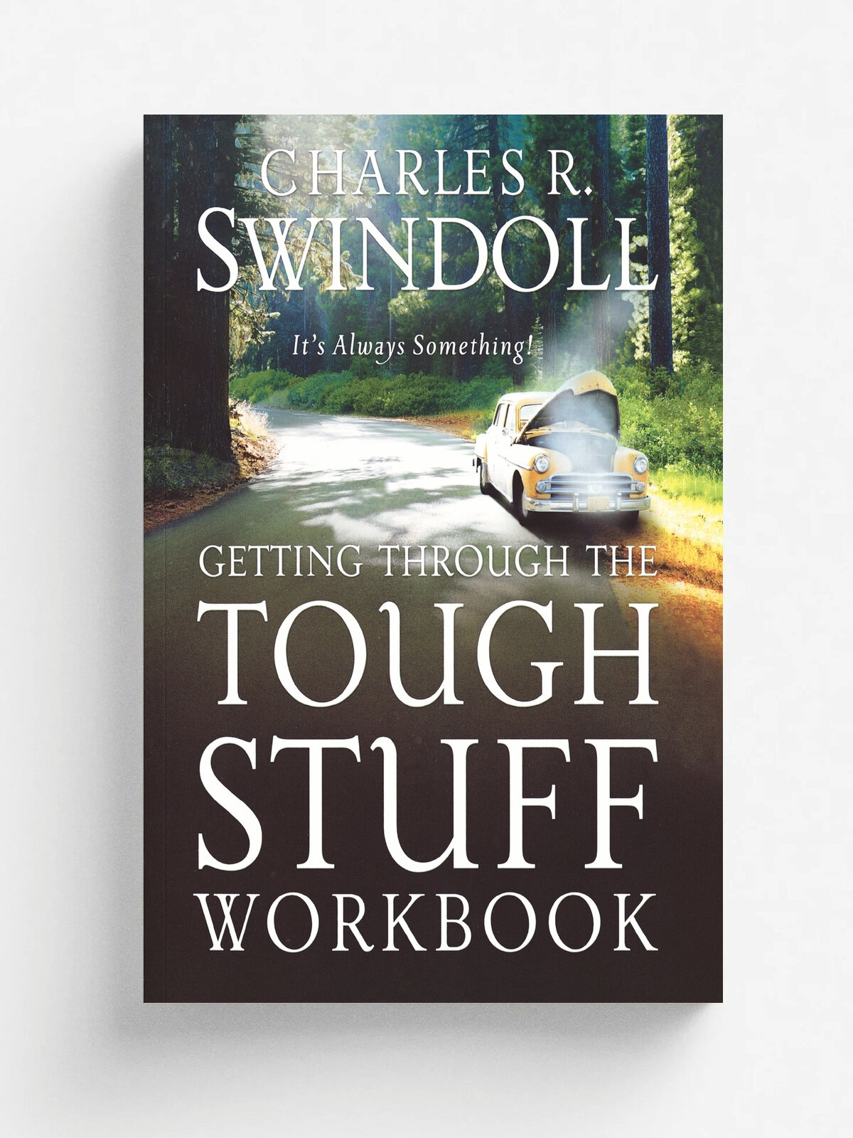 Getting Through the Tough Stuff Workbook. It's Always Something