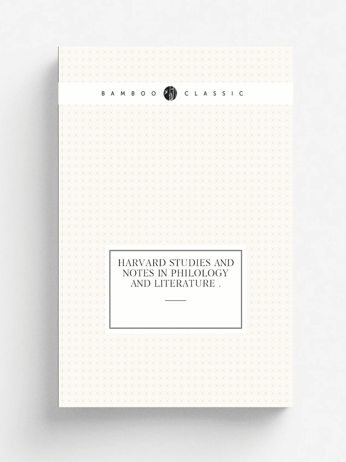 Harvard Studies and Notes in Philology and Literature .