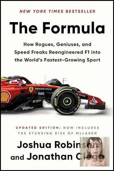 The Formula: How Rogues, Geniuses, and Speed Freaks Reengineered F1 into the World's Fastest-Growing Sport A High-Octane History of Formula 1's Rise in America, Racing Culture, and Engineering Marvels
