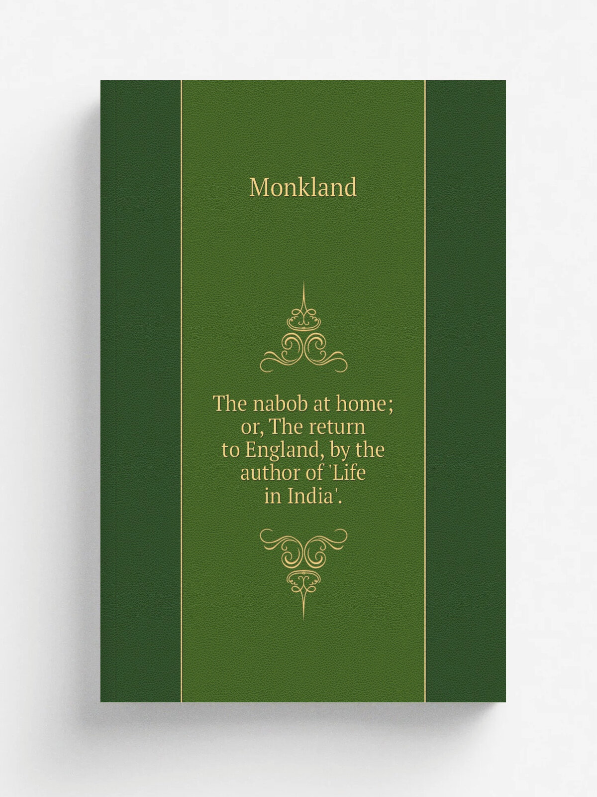 The nabob at home; or, The return to England, by the author of 'Life in India'.