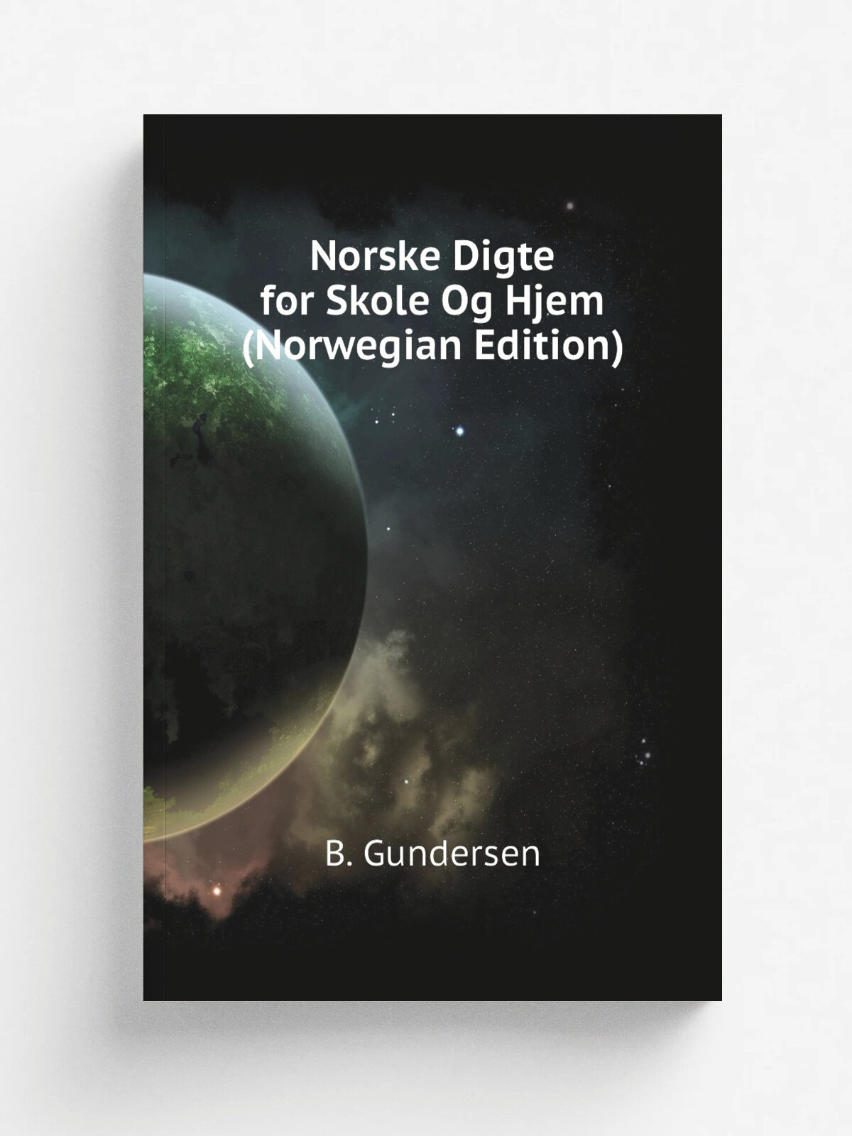 Norske Digte for Skole Og Hjem (Norwegian Edition) | B. Gundersen | Репринт