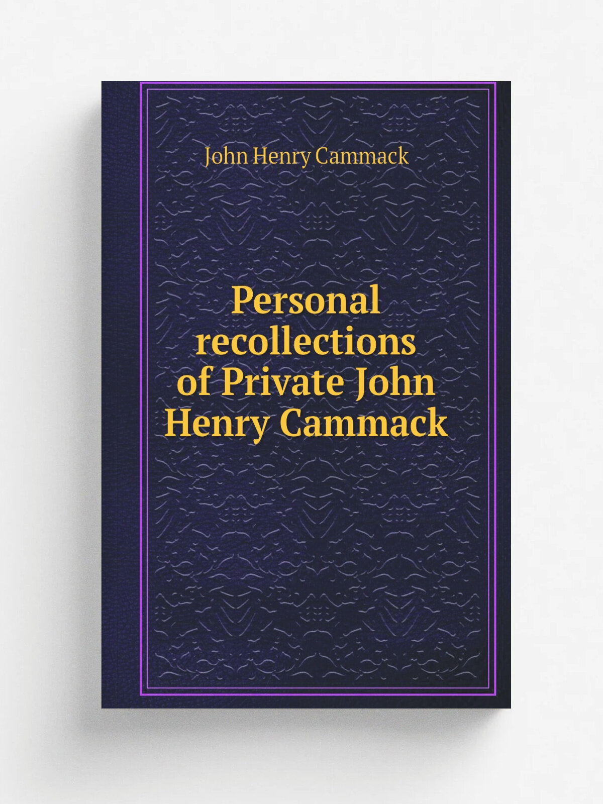 Personal recollections of Private John Henry Cammack | John Henry Cammack | 1920 | Huntington, W. Va. : Paragon Ptg. & Pub. | Репринт