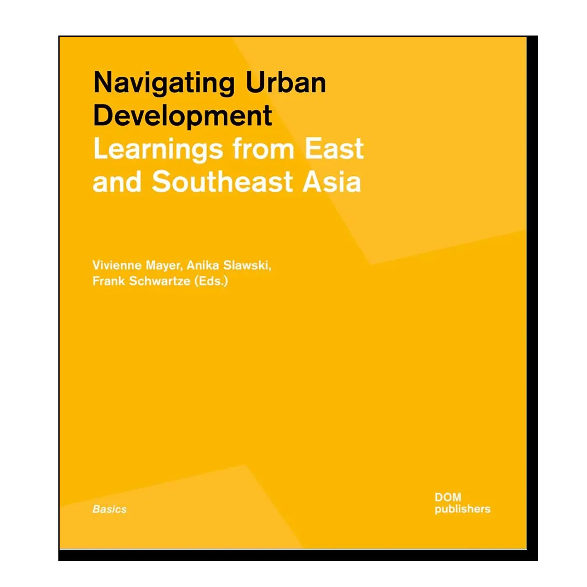 Navigating Urban Development. Learnings from East and Southeast Asia / Управление городским развитие