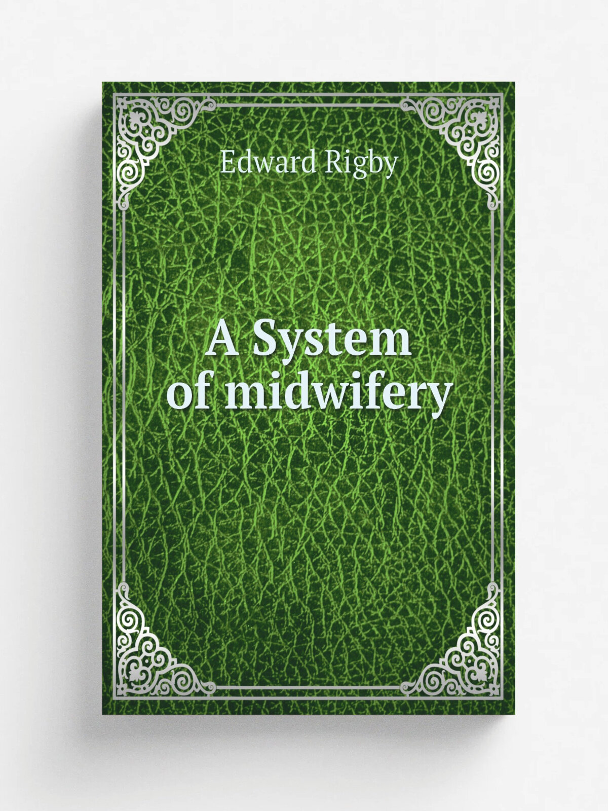A System of midwifery | Edward Rigby | 1851 | Lea and Blanchard | Репринт