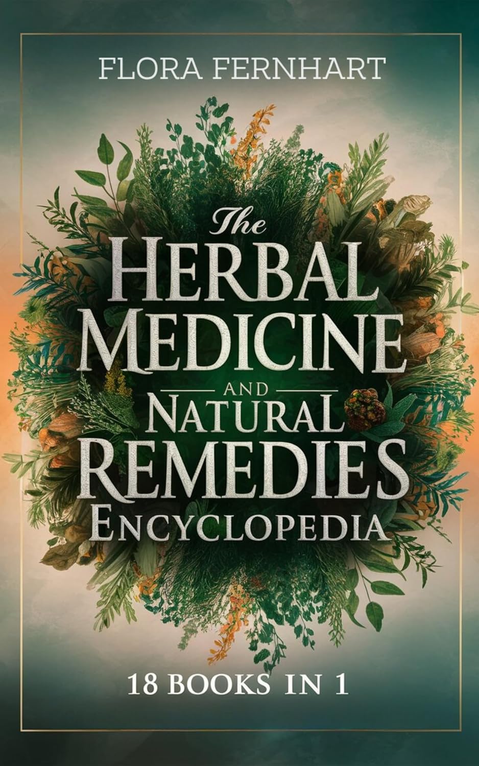 The Herbal Medicine and Natural Remedies Encyclopedia: Science-Backed Remedies, Ancient Wisdom, and Practical Solutions for Families and Everyday Wellness，Reprinted paperback book