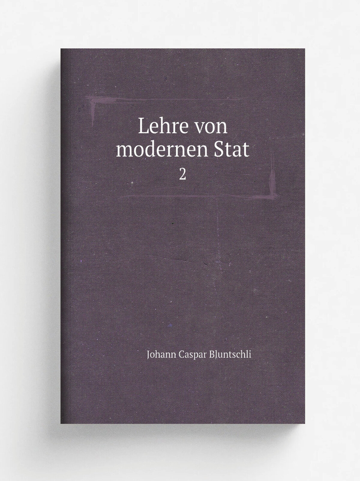 Lehre von modernen Stat. 2 | Johann Caspar Bluntschli | 1876 | Cotton | Репринт