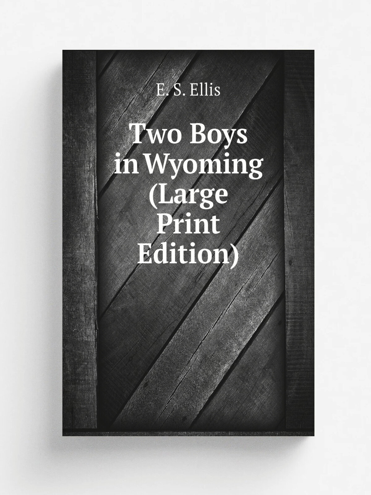 Two Boys in Wyoming (Large Print Edition) | E. S. Ellis | Репринт