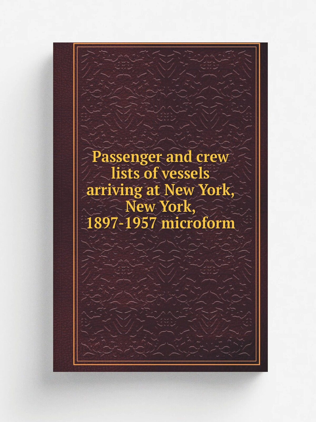 Passenger and crew lists of vessels arriving at New York, New York, 1897-1957 microform