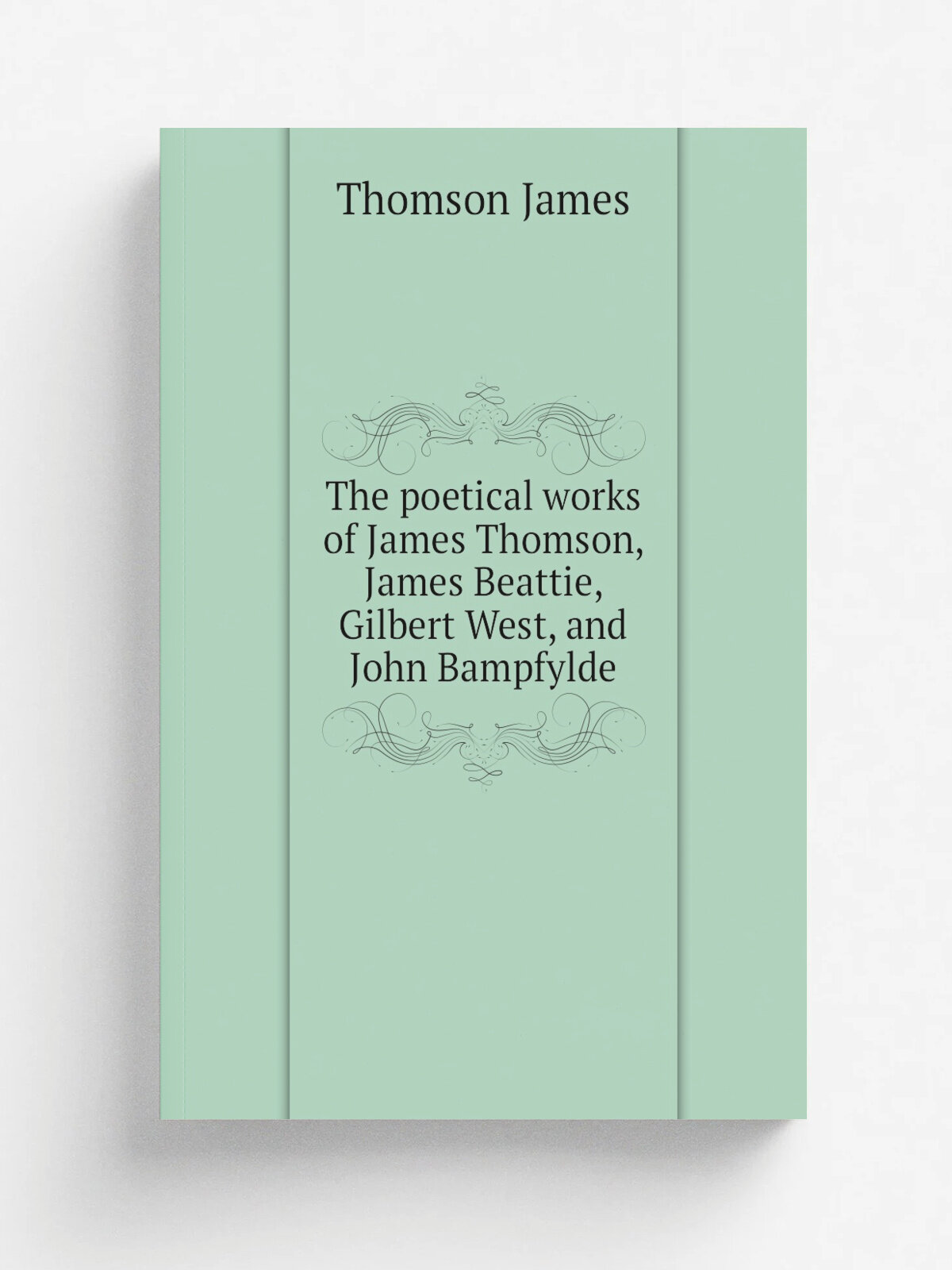 The poetical works of James Thomson, James Beattie, Gilbert West, and John Bampfylde | Thomson James | Репринт