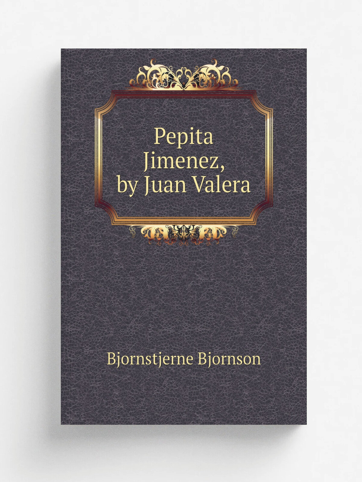 Pepita Jimenez, by Juan Valera | Bjornstjerne Bjornson | 1917 | N.Y. : P. F. Collier & Son | Репринт