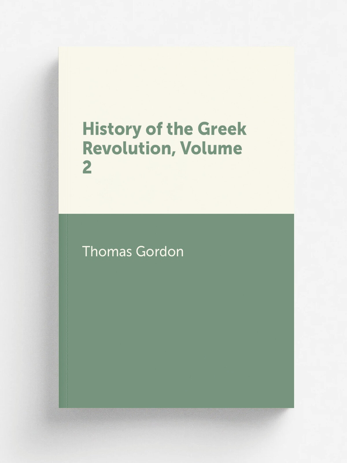 History of the Greek Revolution, Volume 2 | Thomas Gordon | Репринт