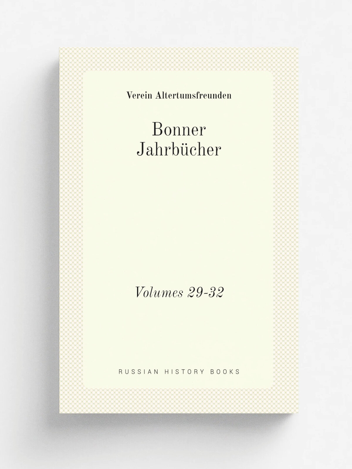 Bonner Jahrb.cher. Volumes 29-32