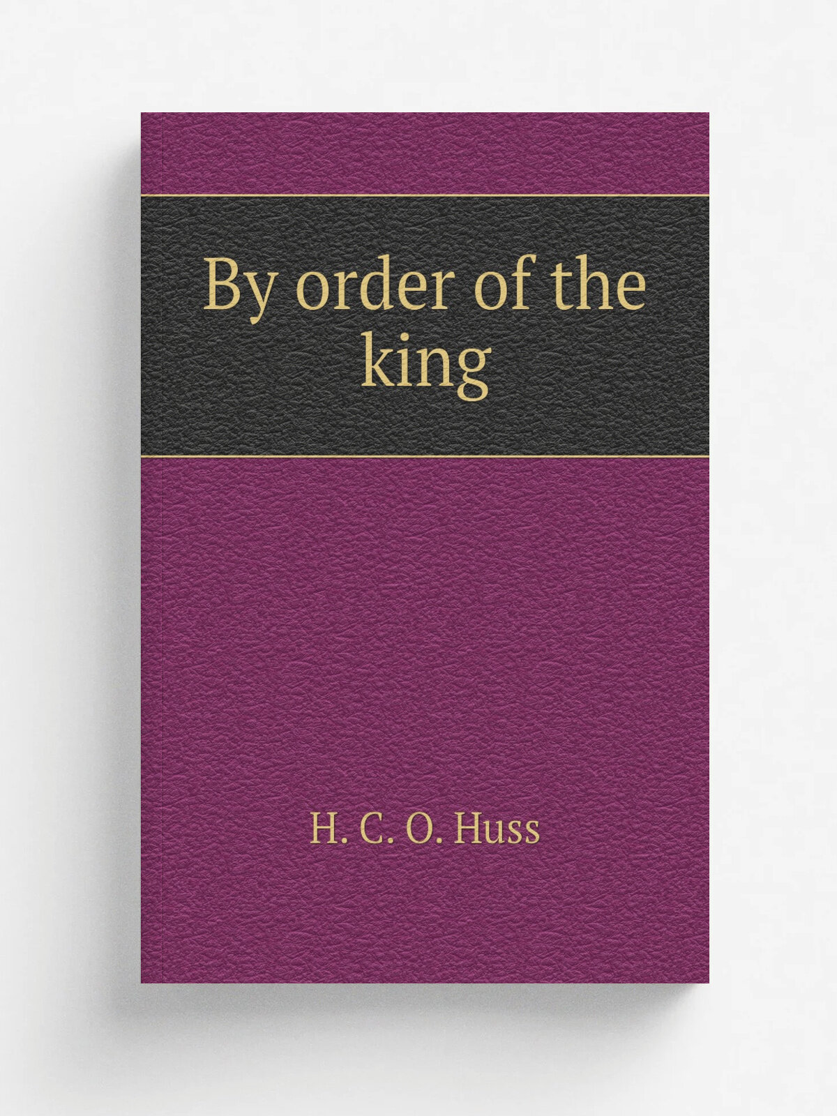 By order of the king | H. C. O. Huss | Репринт