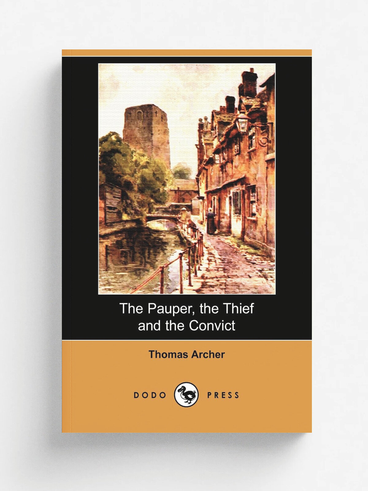 The Pauper, the Thief and the Convict (Dodo Press)