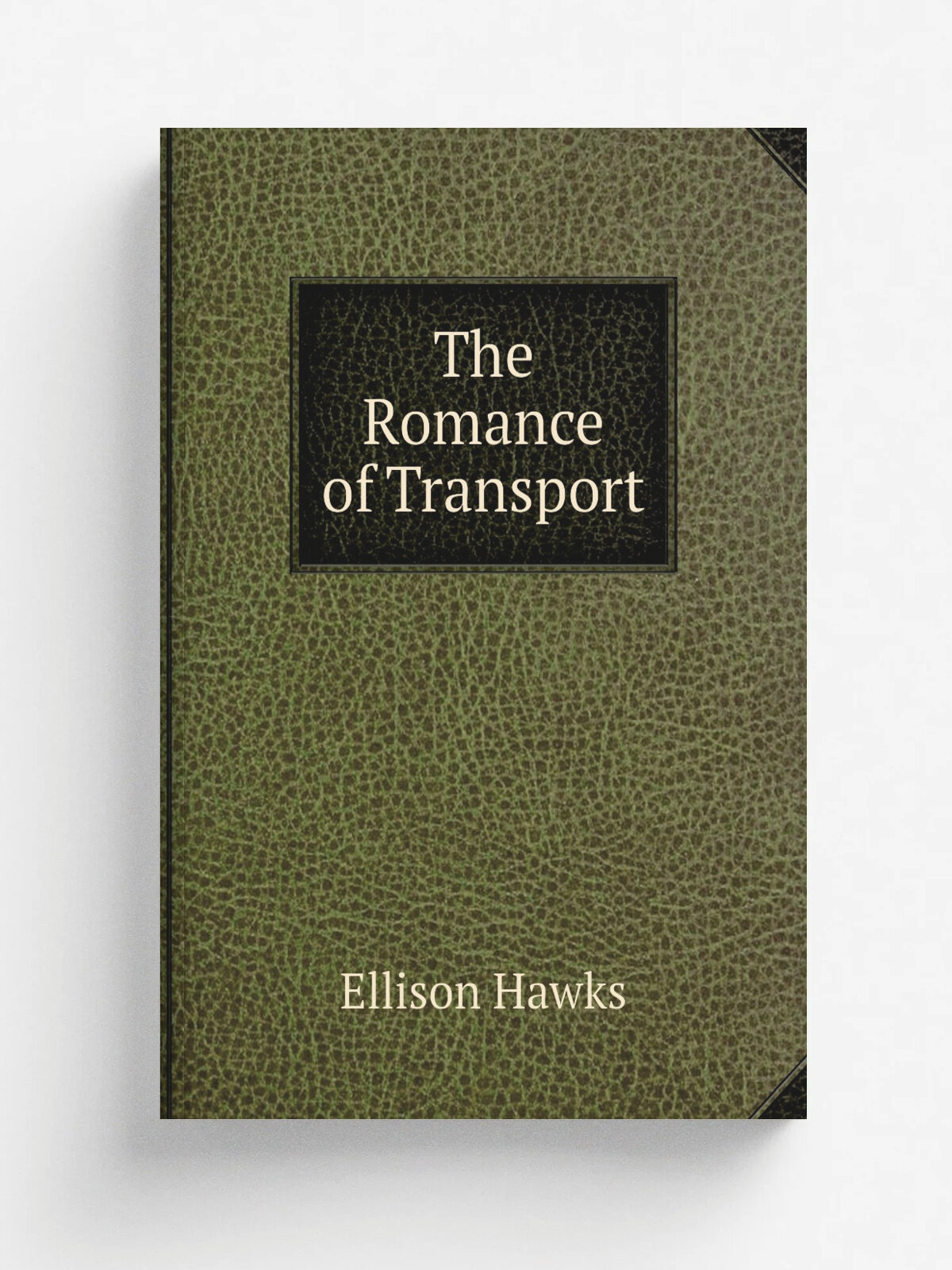 The Romance of Transport | Ellison Hawks | 1931 | Thomas Y. Crowell | Репринт