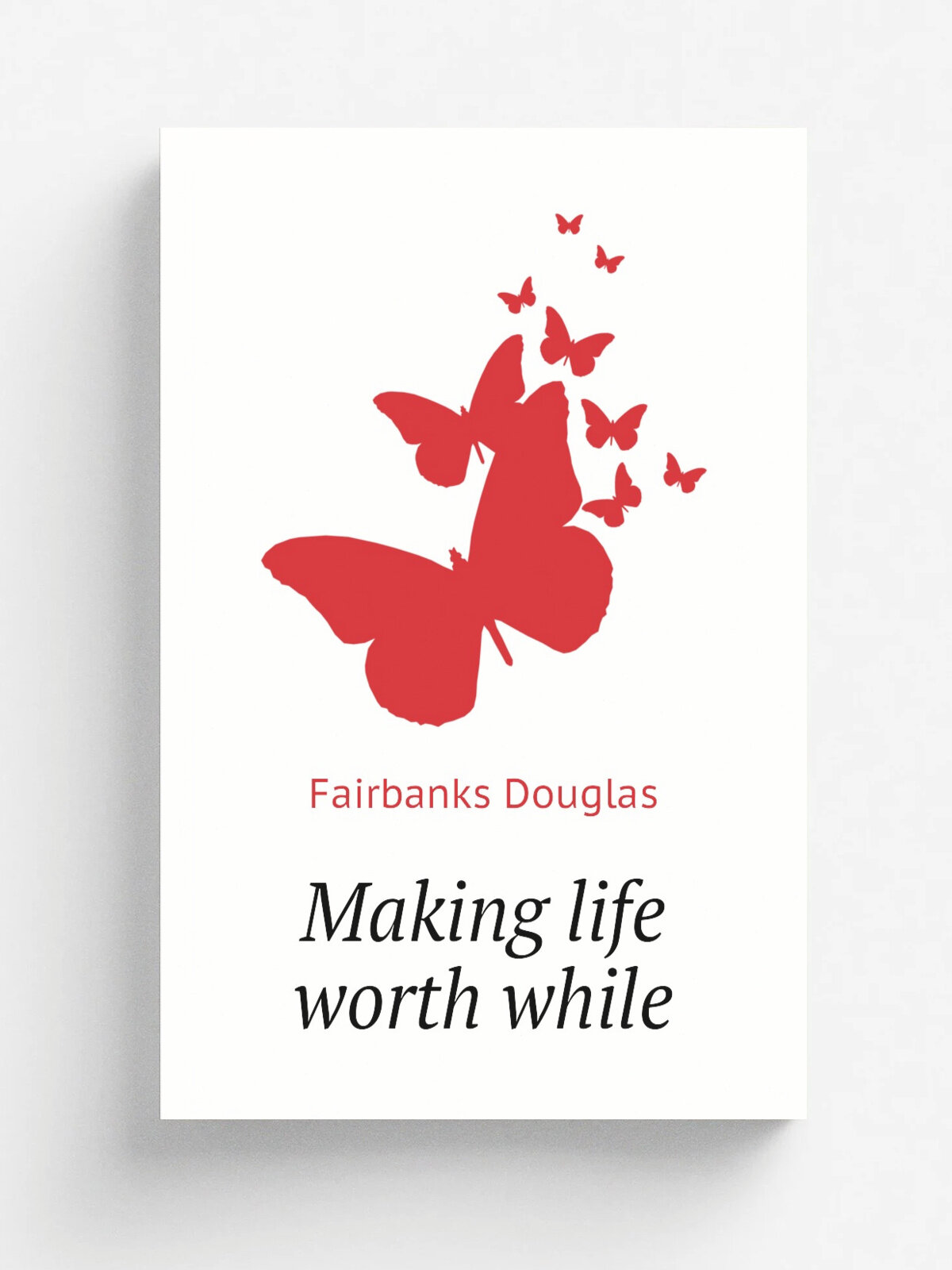 Making life worth while | Fairbanks Douglas | Репринт