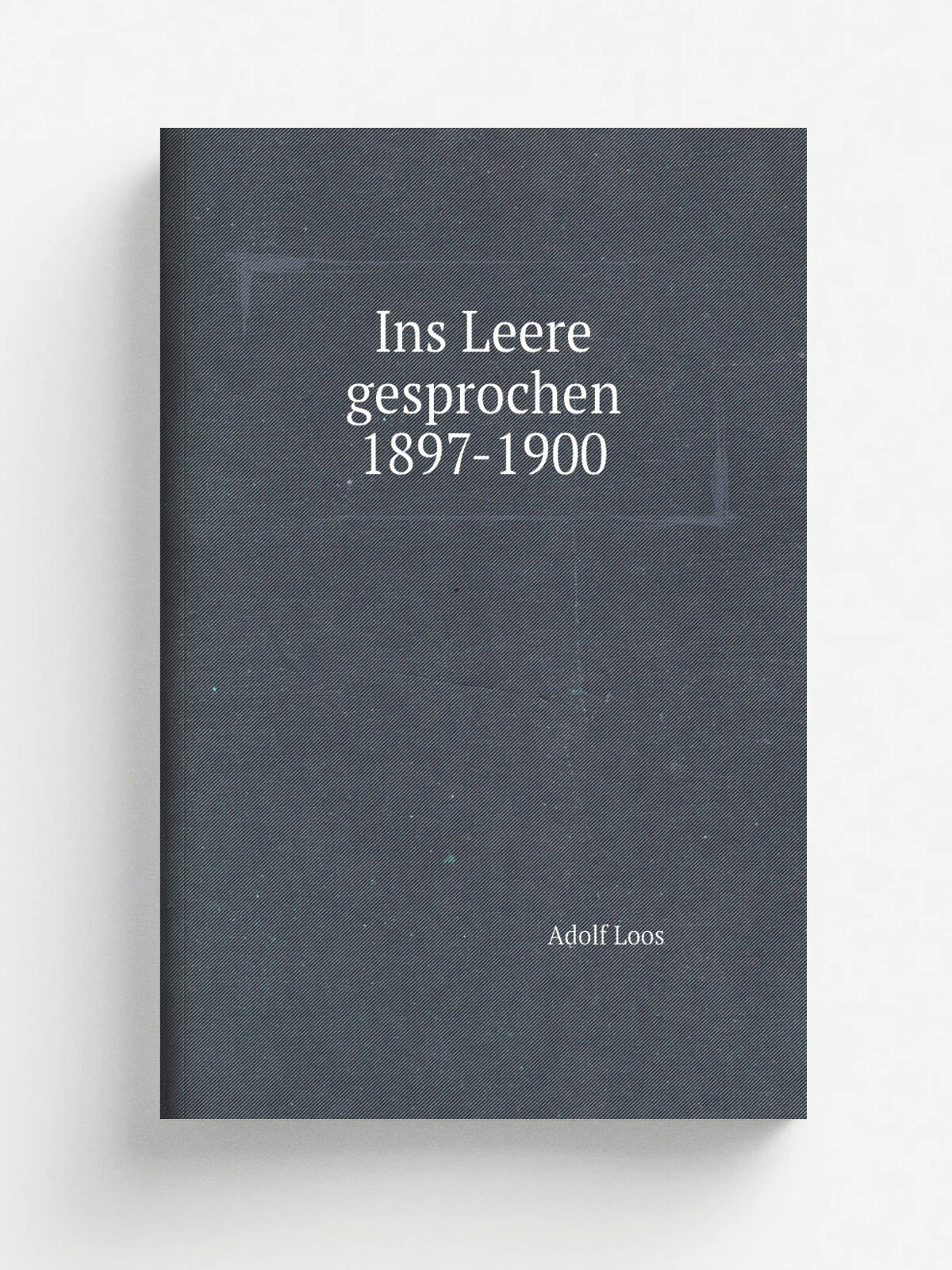 Ins Leere gesprochen 1897-1900