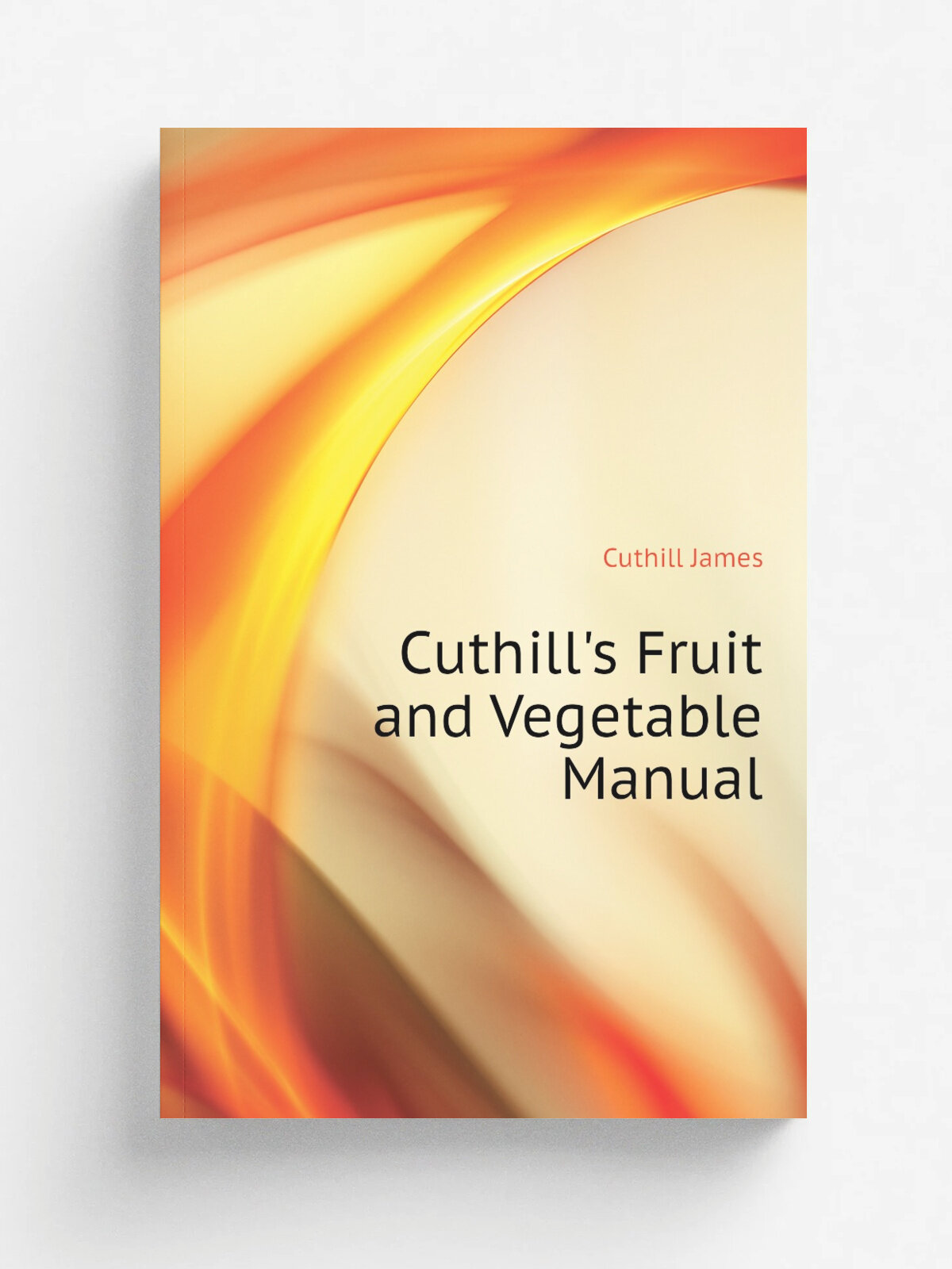 Cuthill's Fruit and Vegetable Manual | Cuthill James | Репринт