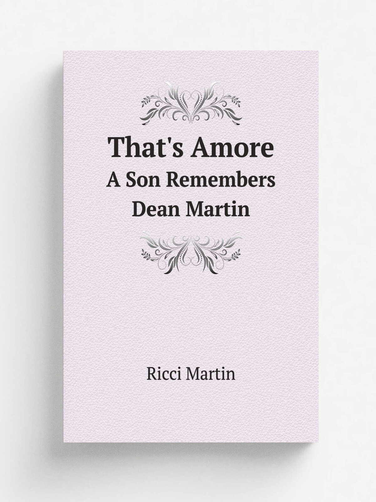 That's Amore. A Son Remembers Dean Martin