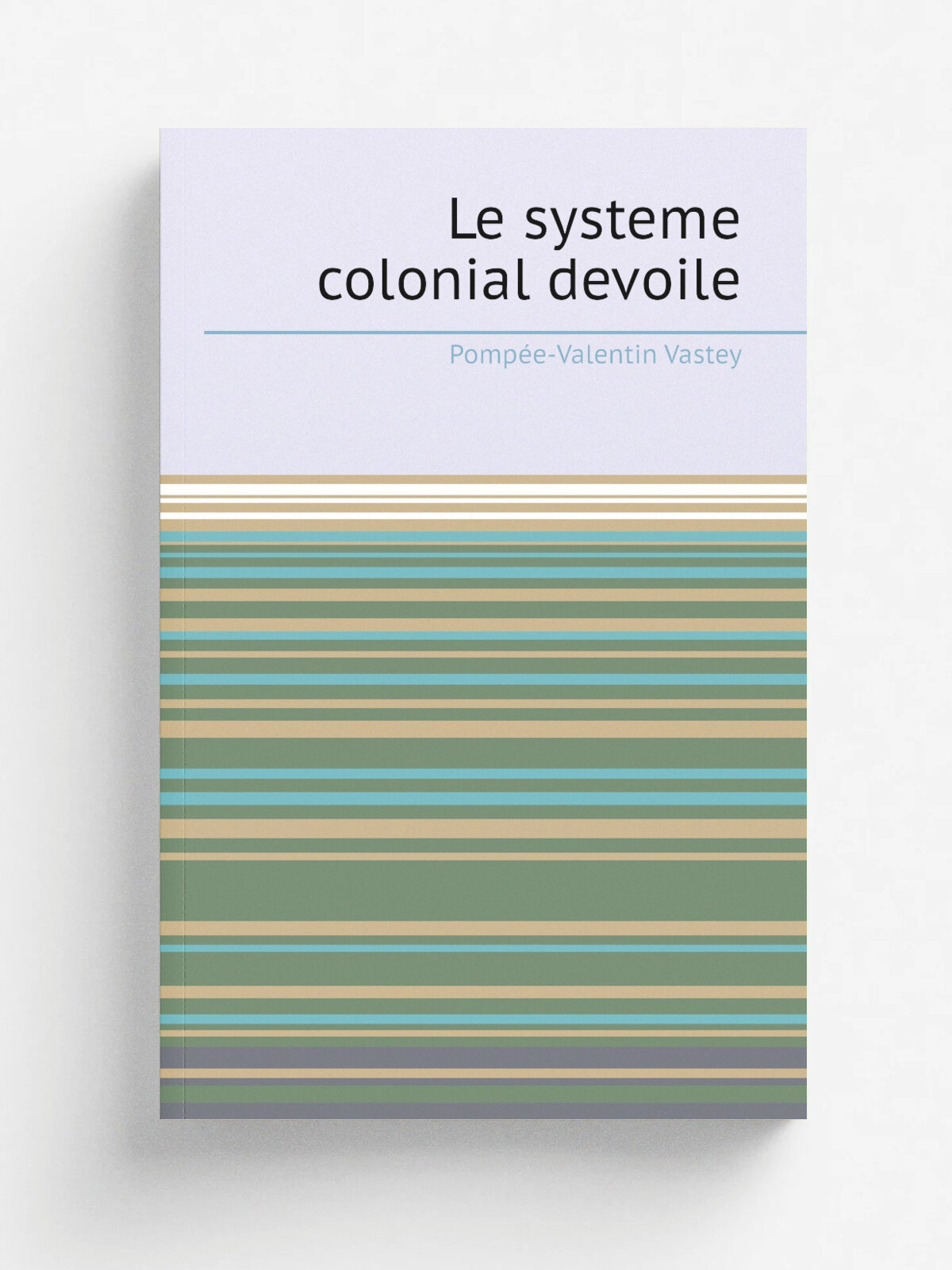 Le systeme colonial devoile | Pomp. e-Valentin Vastey | 1814 | Cap-Henry .Ha.ti. : P. Roux, imprimeur du Roi | Репринт