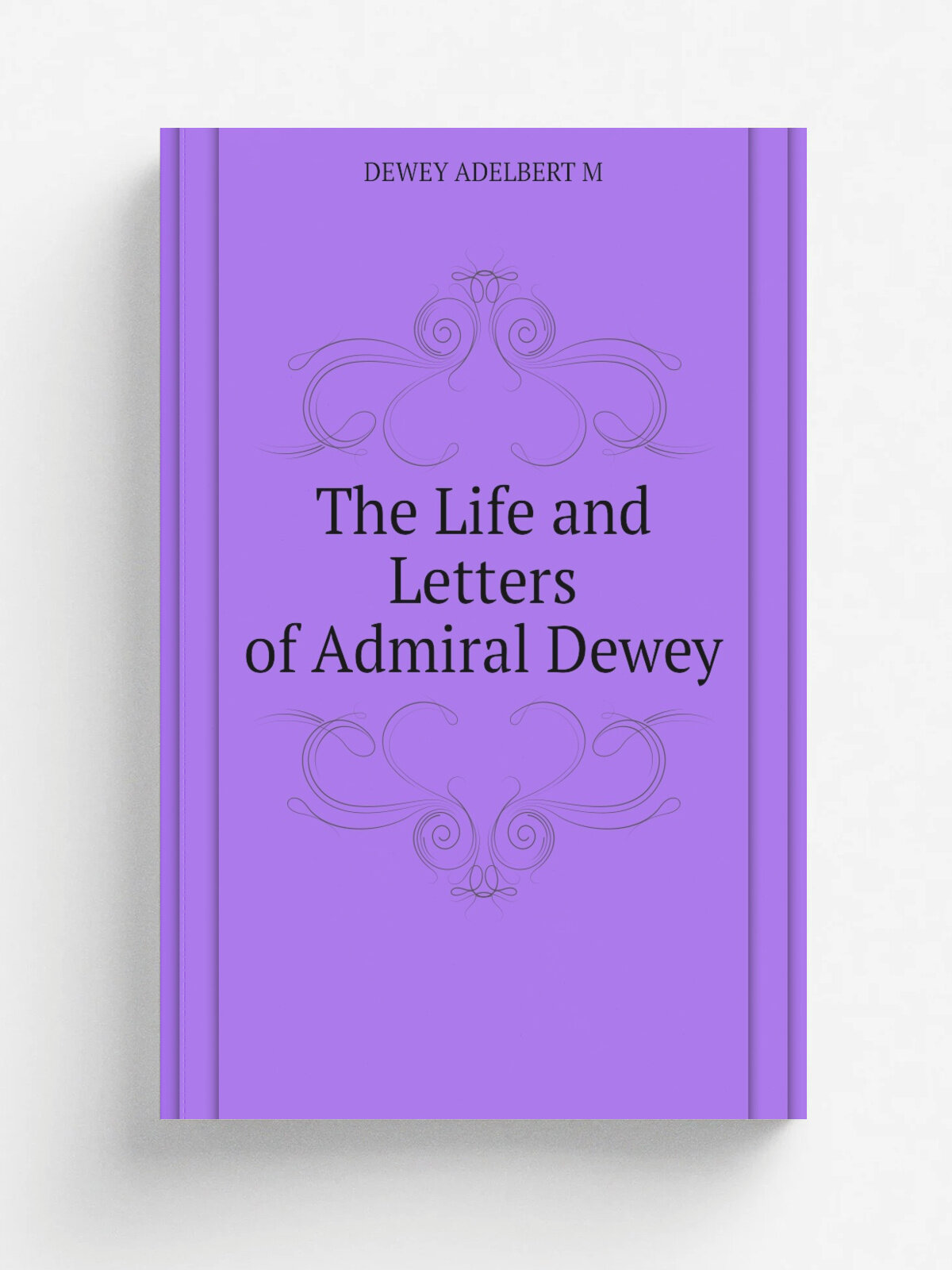 The Life and Letters of Admiral Dewey | DEWEY ADELBERT M | Репринт