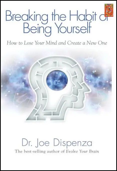 Книга Breaking the Habit of Being Yourself, Dr. Joe Dispenza, английский язык, саморазвитие, нейронаука, медитация