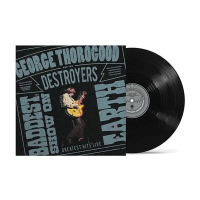 Виниловая пластинка George Thorogood & The Destroyers - The Baddest Show On Earth Greatest Hits Live