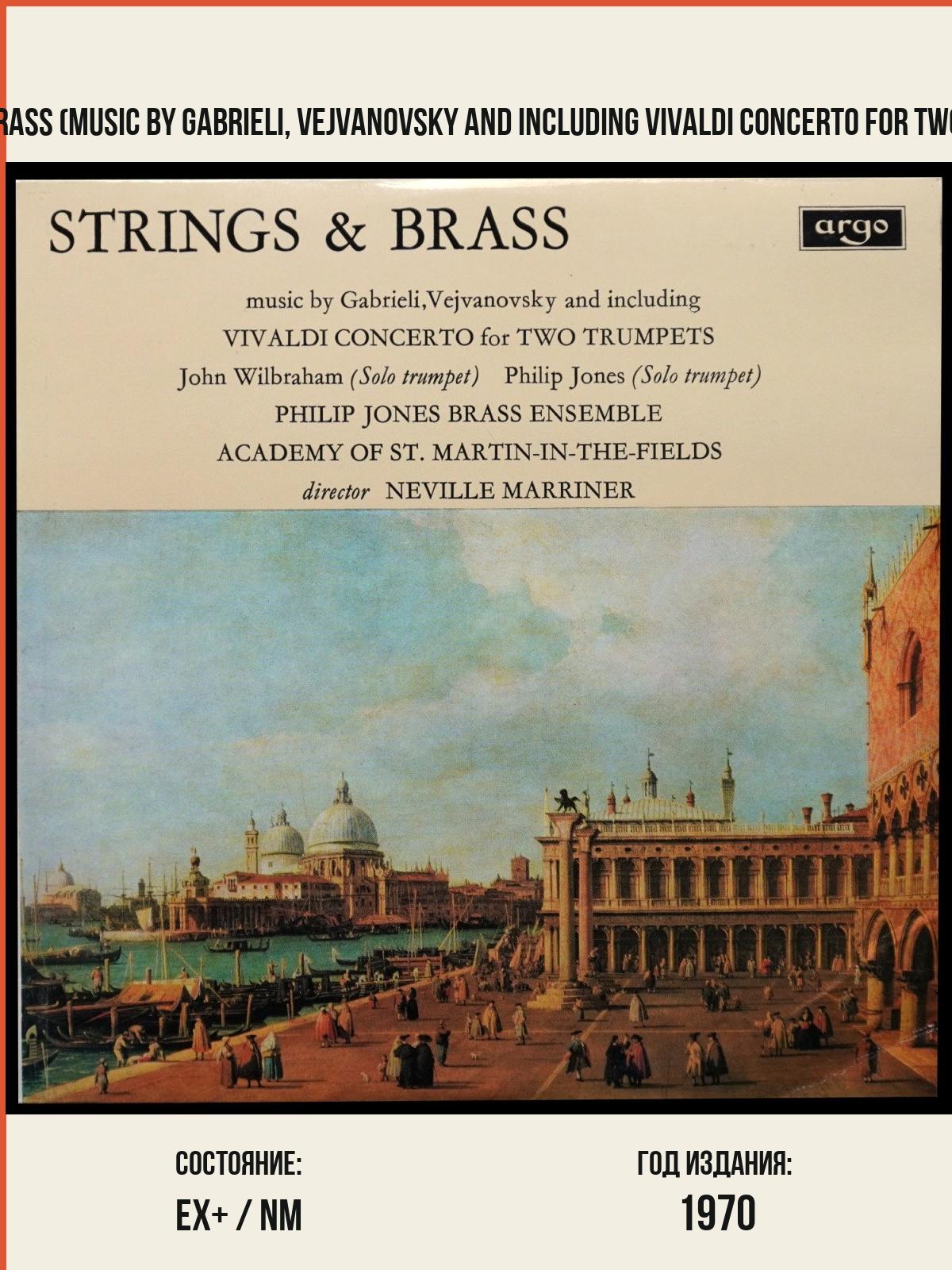 Виниловая пластинка Argo Sir Neville Marriner – Strings & Brass (Music By Gabrieli, Vejvanovsky And Including Vivaldi Concerto For Two Trumpets)