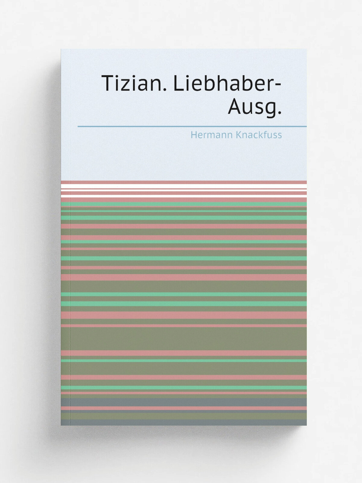 Tizian. Liebhaber-Ausg. | Hermann Knackfuss | 1921 | Bielefeld Velhagen & Klasing | Репринт