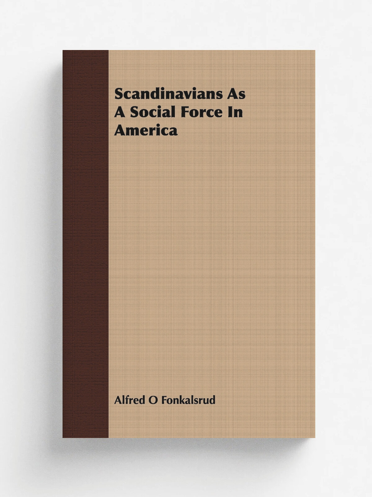 Scandinavians As A Social Force In America