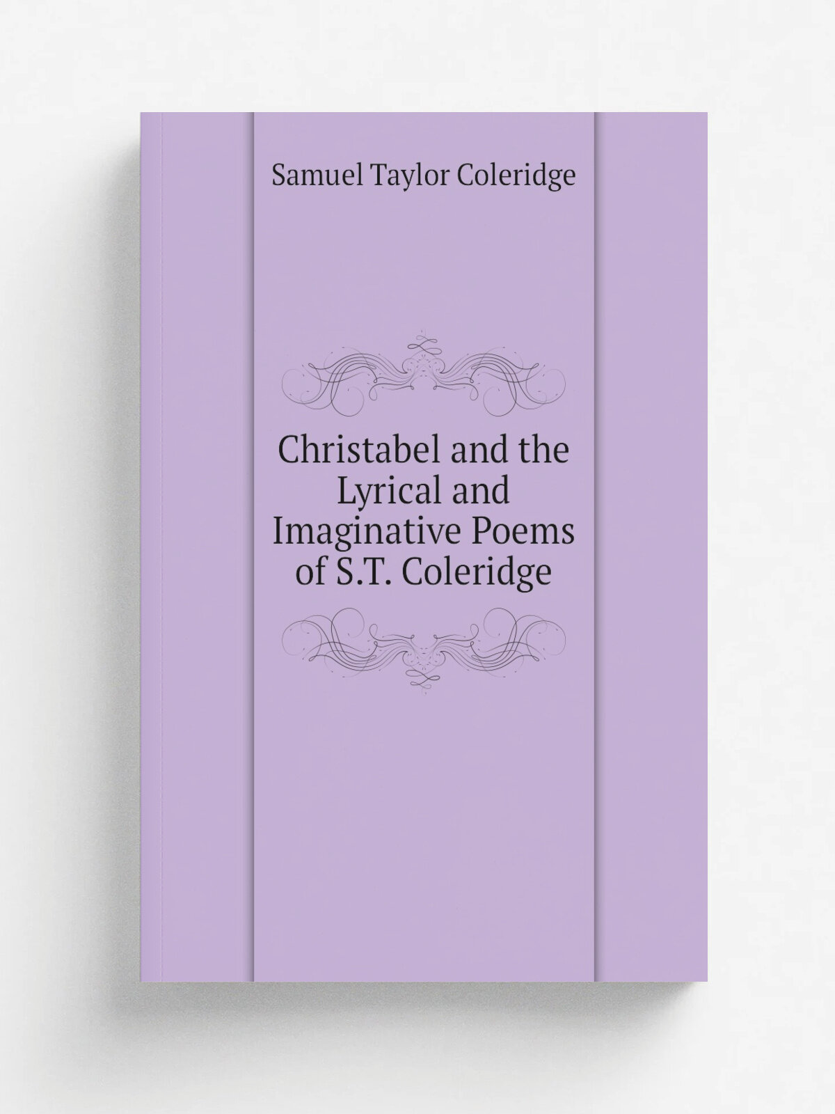 Christabel and the Lyrical and Imaginative Poems of S.T. Coleridge