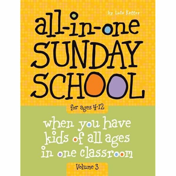 All-in-One Sunday School for Ages 4-12 (Volume 3): When you have kids of all ages in one classroom (Volume 3)，Reprinted paperback book