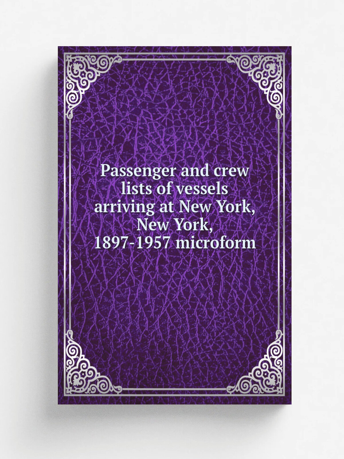 Passenger and crew lists of vessels arriving at New York, New York, 1897-1957 microform