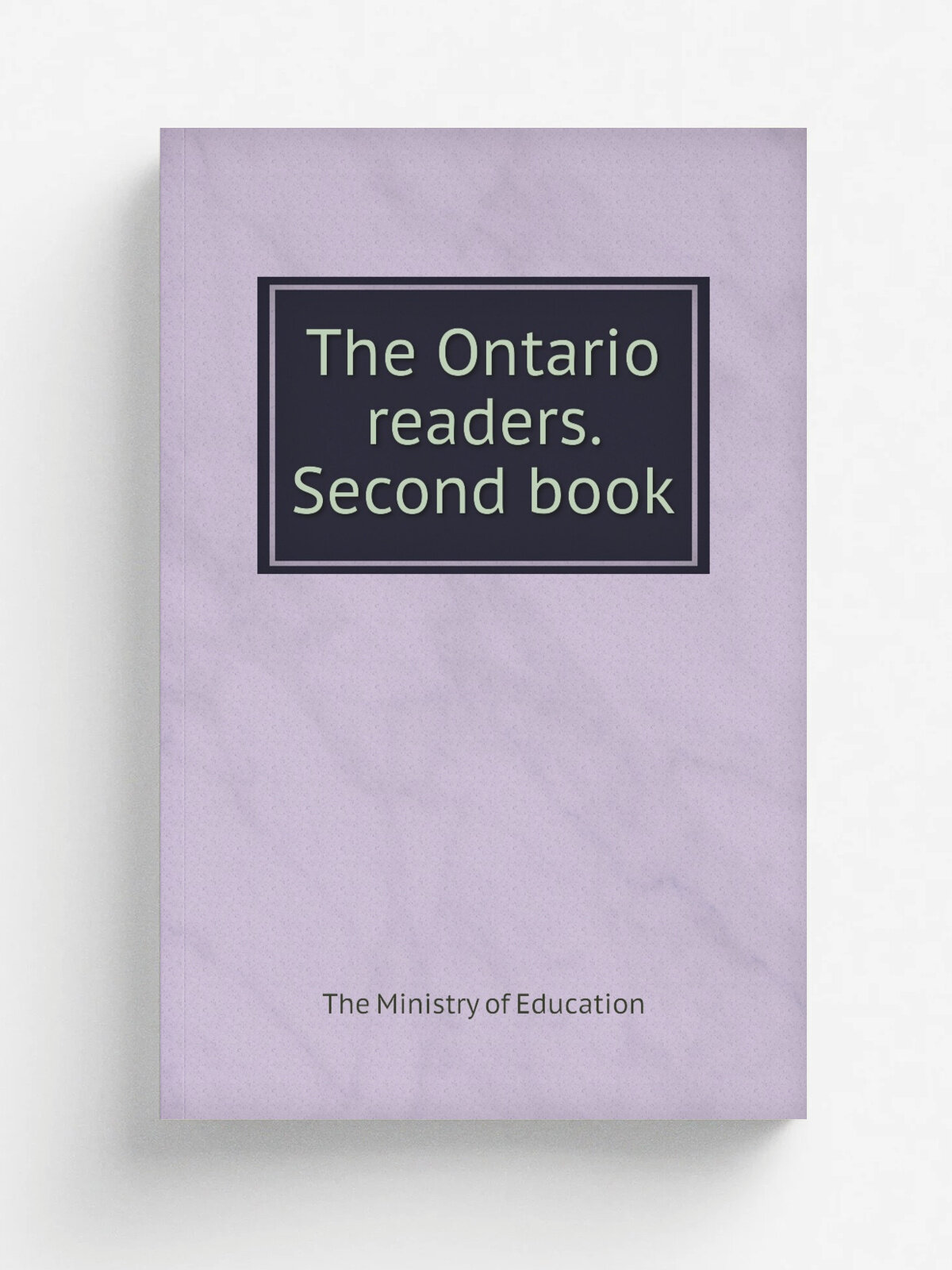 The Ontario readers. Second book | The Ministry of Education | 1909 | Toronto : T. Eaton | Репринт
