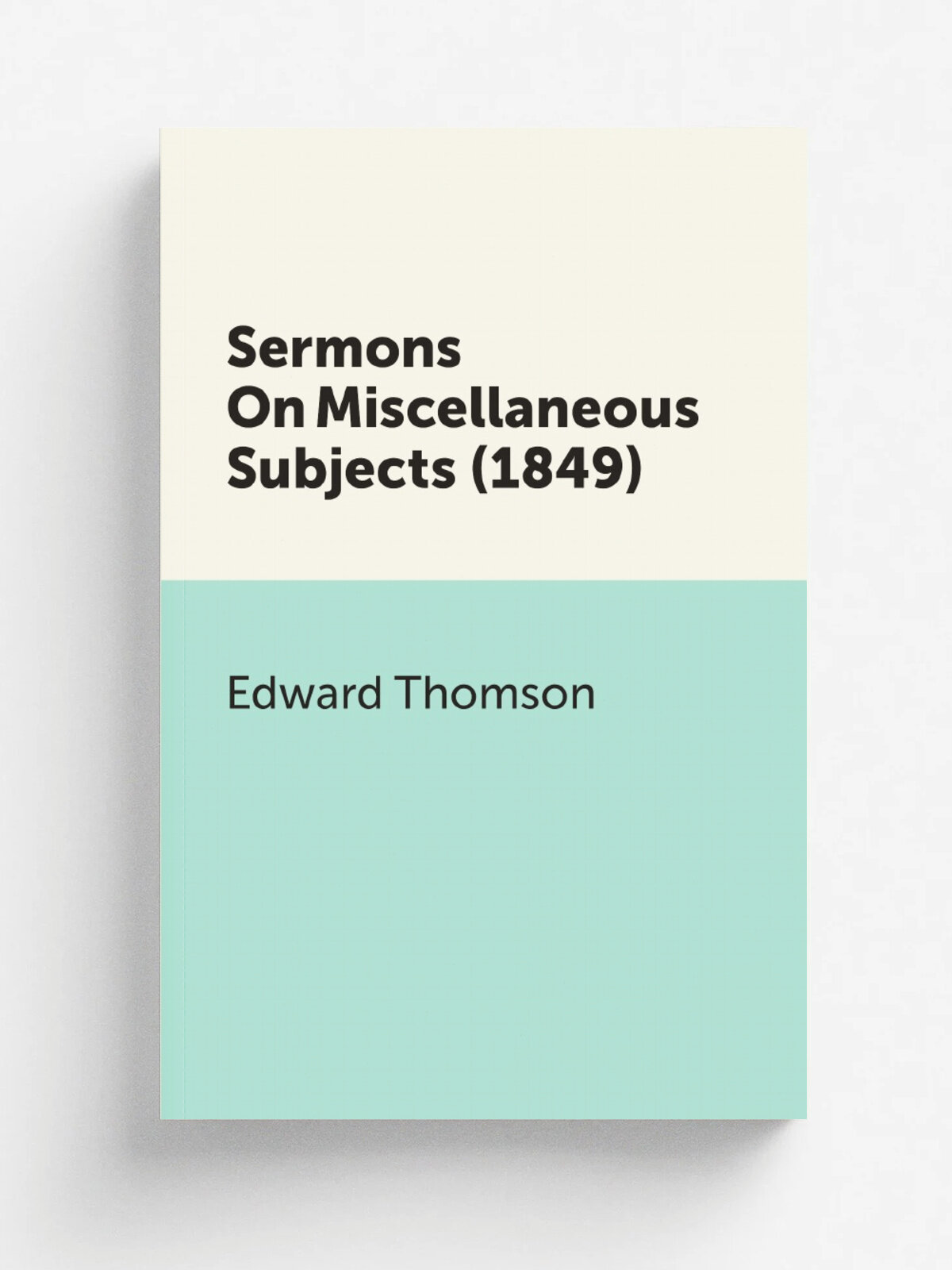 Sermons On Miscellaneous Subjects (1849)
