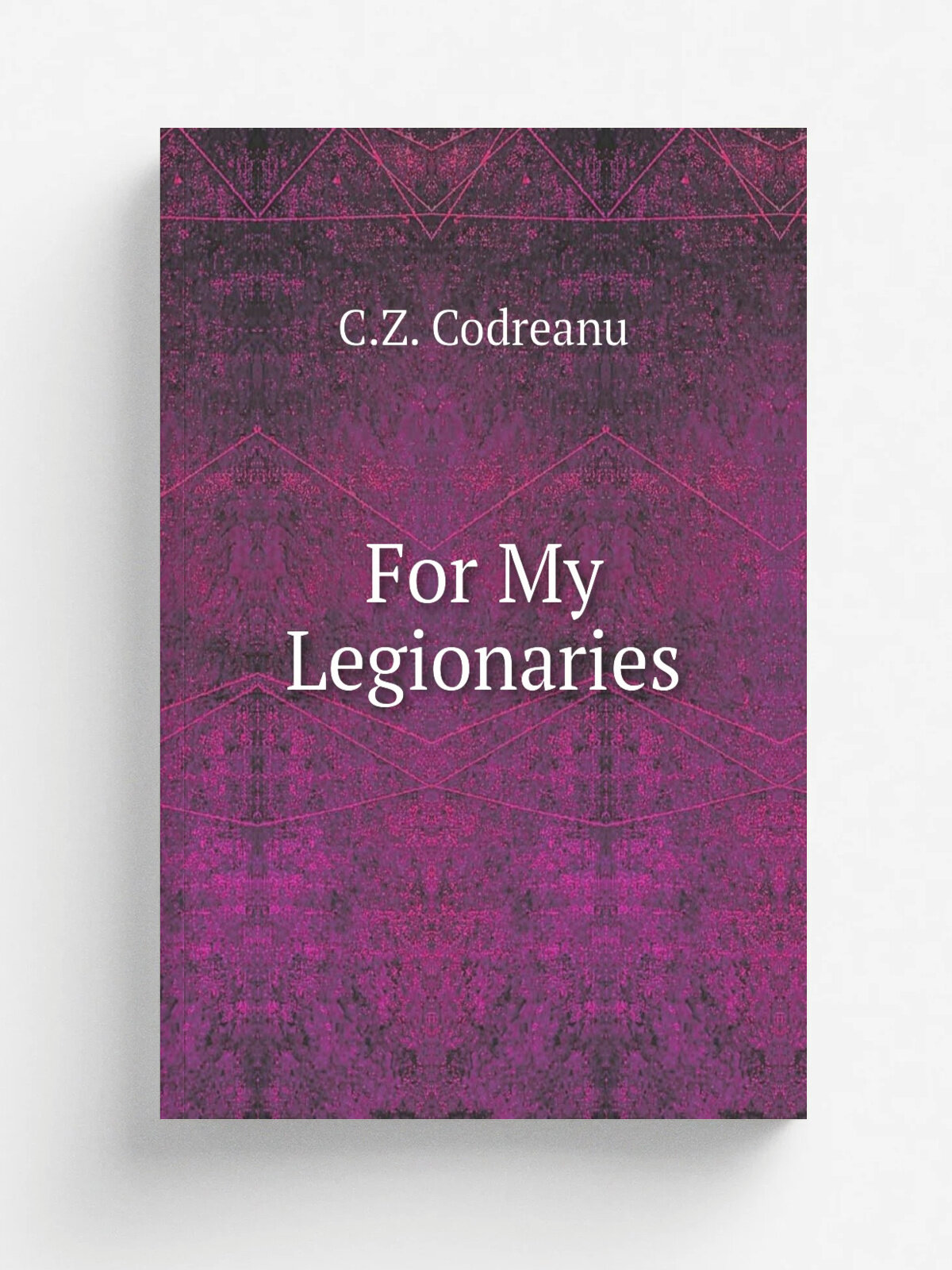 For My Legionaries | C.Z. Codreanu | Репринт